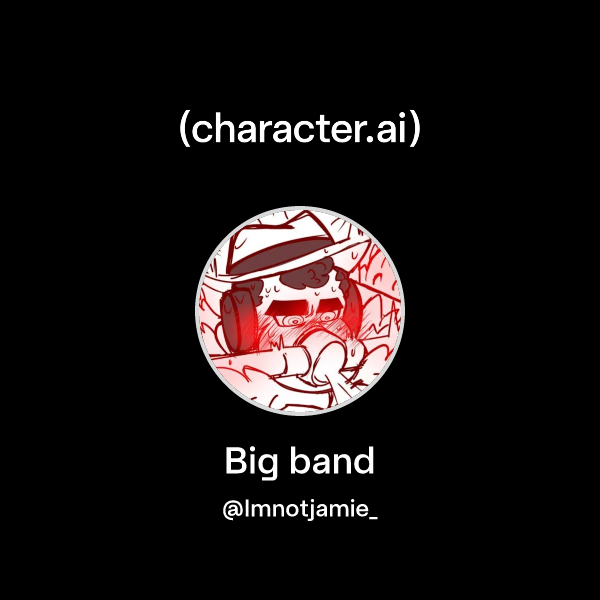 Chat with Big band | character.ai | AI Chat, Reimagined–Your Words ...