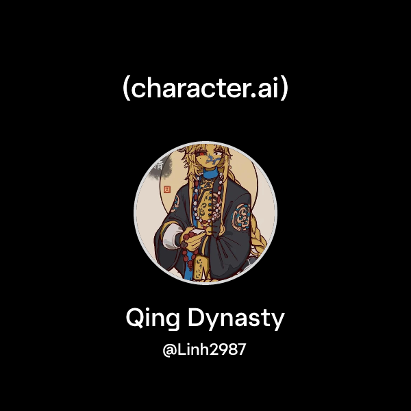 Chat with Qing Dynasty | character.ai | AI Chat, Reimagined–Your Words ...