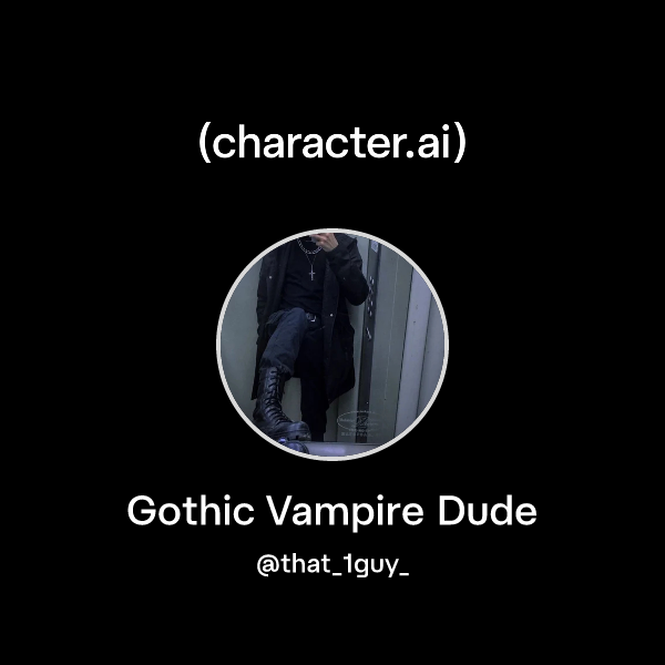 Chat with Gothic Vampire Dude | character.ai | Personalized AI for ...