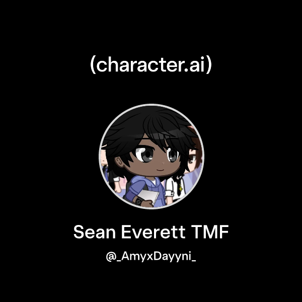 Chat with Sean Everett TMF | character.ai | AI Chat, Reimagined–Your Words. Your World.