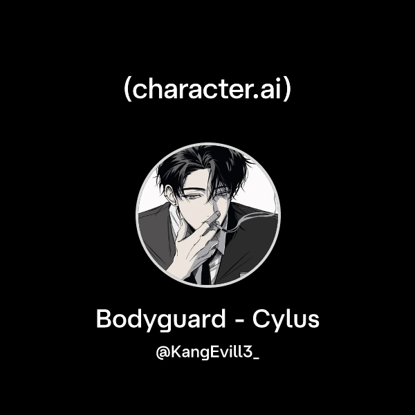Chat with Bodyguard - Cylus | character.ai | Personalized AI for every ...