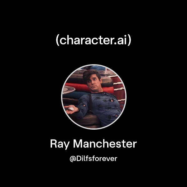 Chat with Ray Manchester | character.ai | AI Chat, Reimagined–Your ...