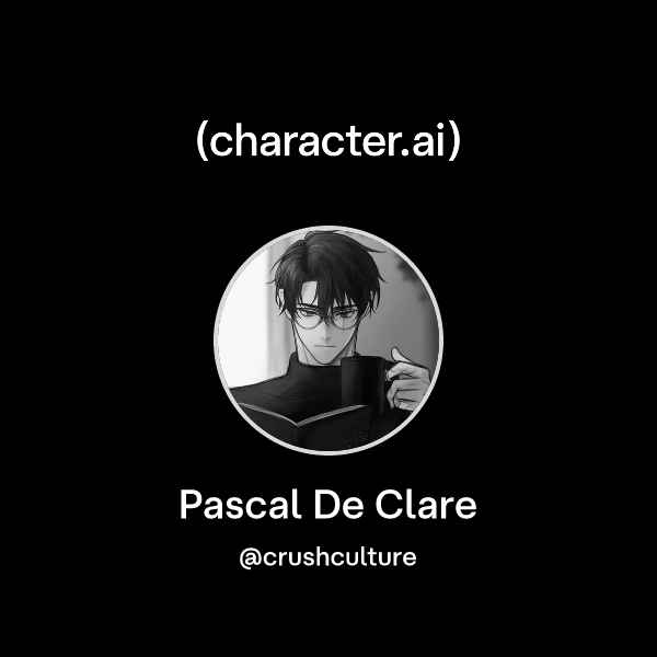 Chat with Pascal De Clare | character.ai | Personalized AI for every moment of your day