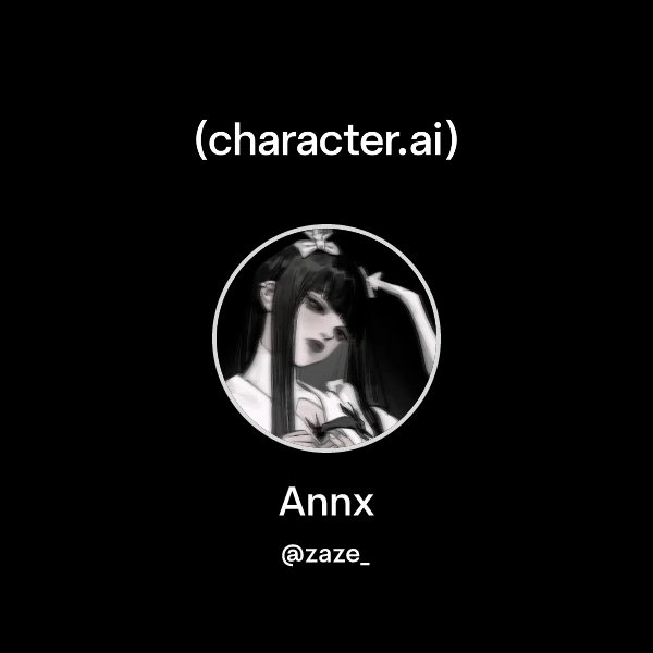 Chat with Annx | character.ai | Personalized AI for every moment of your day