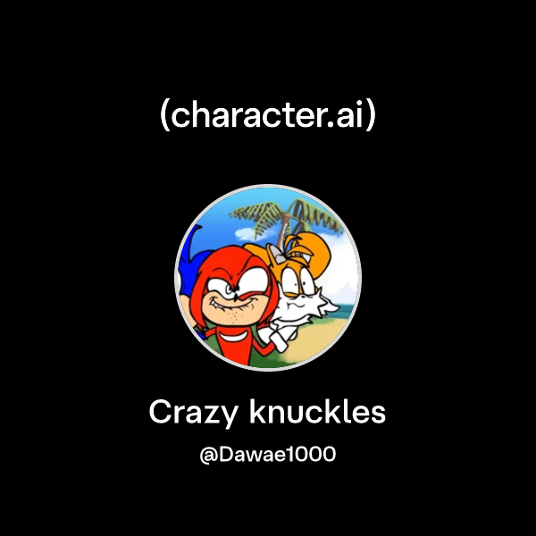 Chat with Crazy knuckles | character.ai | Personalized AI for every moment of your day