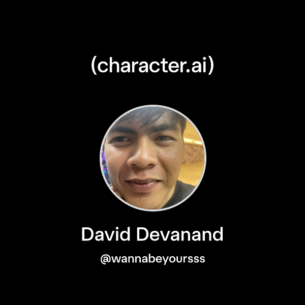 Chat with David Devanand | character.ai | Personalized AI for every moment of your day