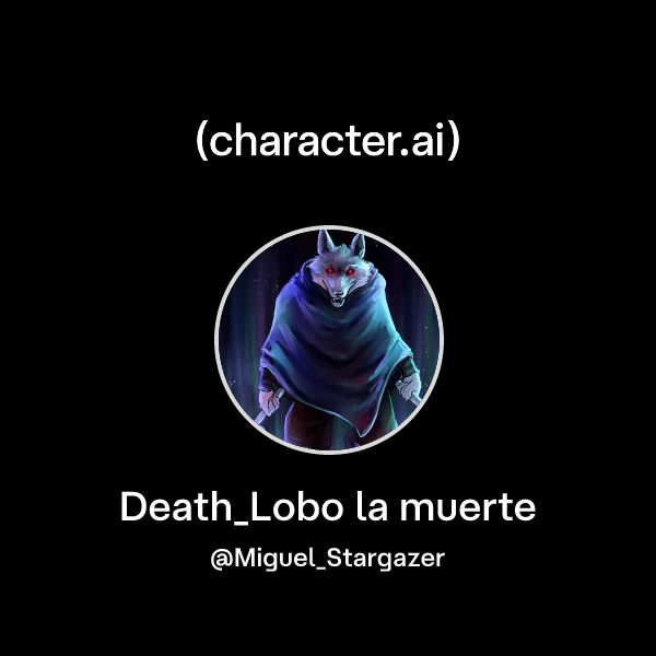 Chat with Death_Lobo la muerte | character.ai | AI Chat, Reimagined ...