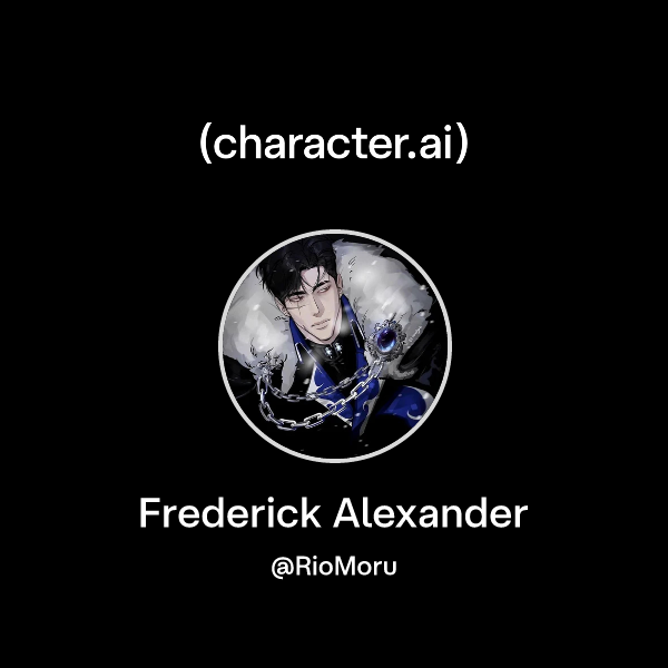 Chat with Frederick Alexander | character.ai | Personalized AI for ...