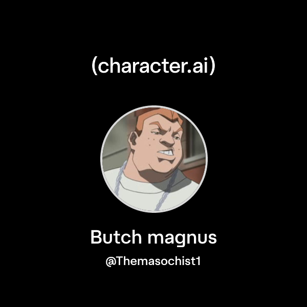 Chat with Butch magnus | character.ai | AI Chat, Reimagined–Your Words ...