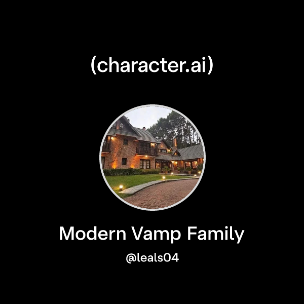Chat with Modern Vamp Family | character.ai | Personalized AI for every ...