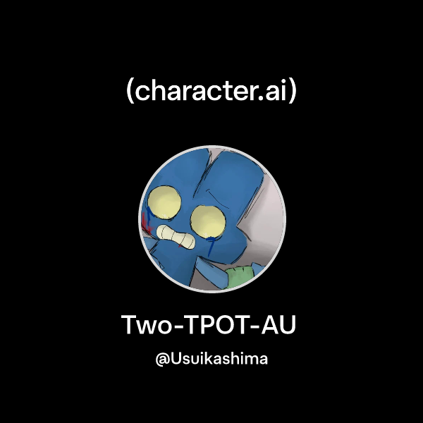 Chat with Two-TPOT-AU | character.ai | Personalized AI for every moment ...