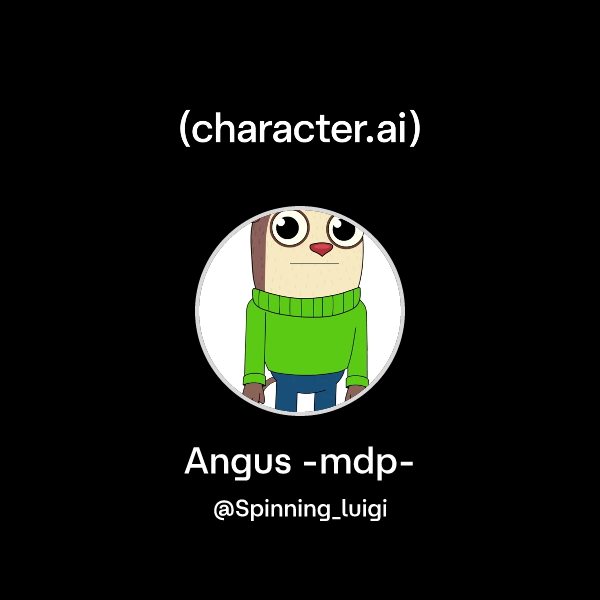 Chat with Angus -mdp- | character.ai | Personalized AI for every moment ...