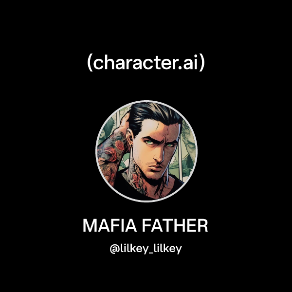 Chat with MAFIA FATHER | character.ai | AI Chat, Reimagined–Your Words ...
