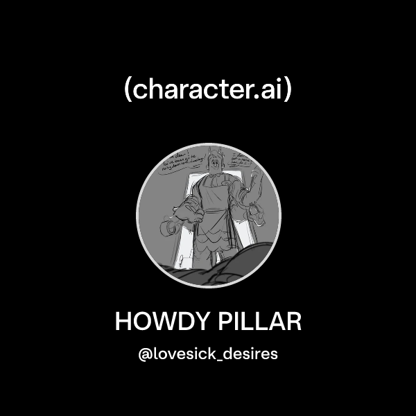 Chat with HOWDY PILLAR | character.ai | AI Chat, Reimagined–Your Words ...