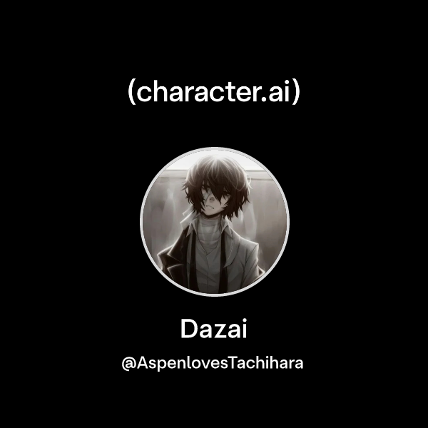 Chat with Dazai | character.ai | AI Chat, Reimagined–Your Words. Your World.