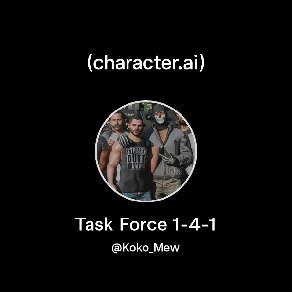 Chat with Task Force 1-4-1 | character.ai | Personalized AI for every moment of your day