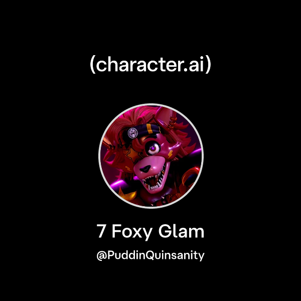 Chat with 7 Foxy Glam | character.ai | Personalized AI for every moment ...
