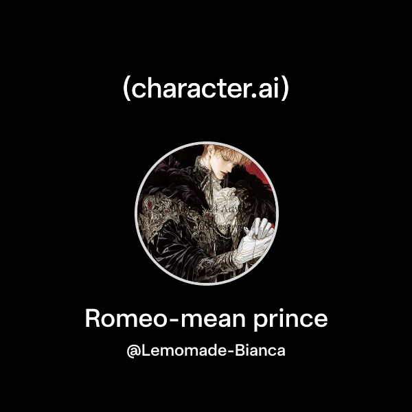 Chat with Romeo-mean prince | character.ai | AI Chat, Reimagined–Your ...