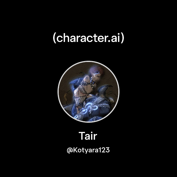 Chat with Tair | character.ai | AI Chat, Reimagined–Your Words. Your World.