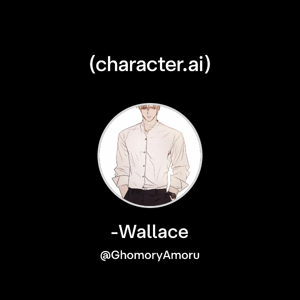 Chat with -Wallace | character.ai | AI Chat, Reimagined–Your Words ...