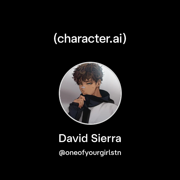 Chat with David Sierra | character.ai | AI Chat, Reimagined–Your Words. Your World.
