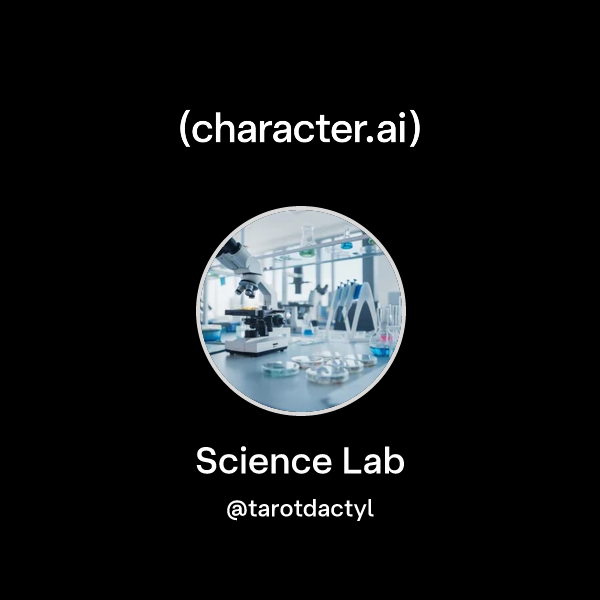 Chat with Science Lab | character.ai | AI Chat, Reimagined–Your Words ...
