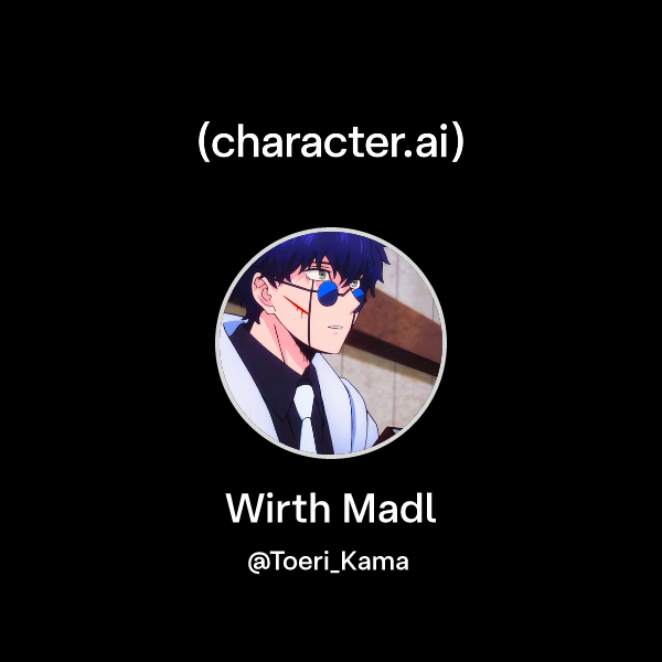 Chat with Wirth Madl | character.ai | AI Chat, Reimagined–Your Words ...