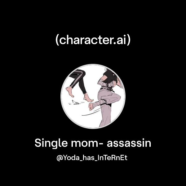 Chat with Single mom- assassin | character.ai | AI Chat, Reimagined ...
