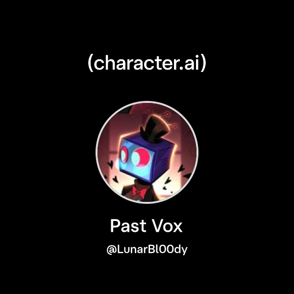 Chat with Past Vox | character.ai | AI Chat, Reimagined–Your Words ...