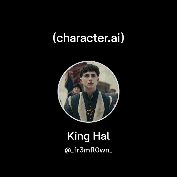 Chat with King Hal | character.ai | AI Chat, Reimagined–Your Words ...