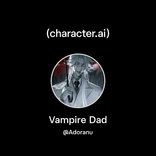 Chat with Vampire Dad | character.ai | AI Chat, Reimagined–Your Words ...