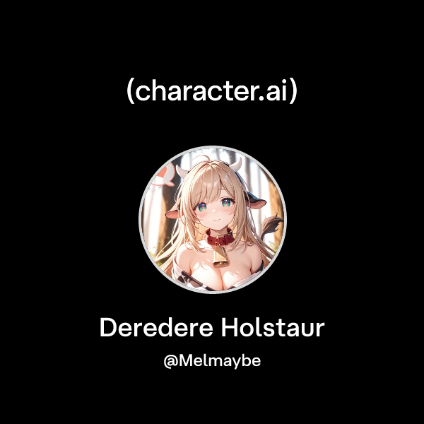 Chat with Deredere Holstaur | character.ai | AI Chat, Reimagined–Your ...