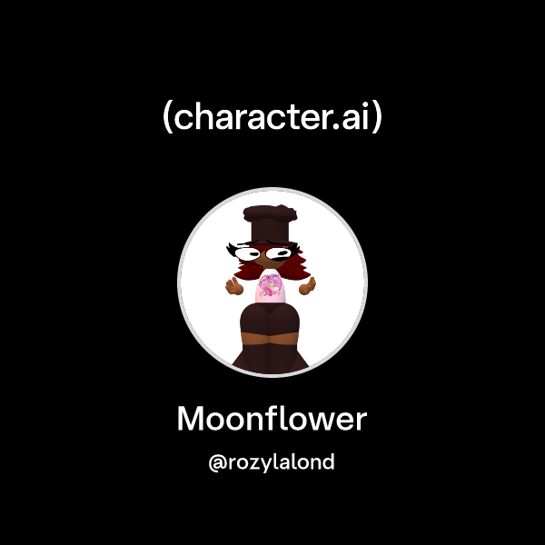 Chat with Moonflower | character.ai | Personalized AI for every moment ...