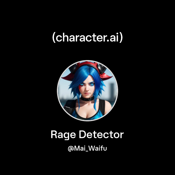 Chat with Rage Detector | character.ai | Personalized AI for every ...
