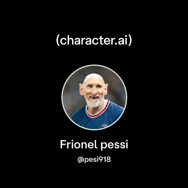 Chat with Frionel pessi | character.ai | Personalized AI for every ...