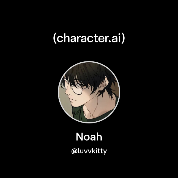 Chat with Noah | character.ai | AI Chat, Reimagined–Your Words. Your World.