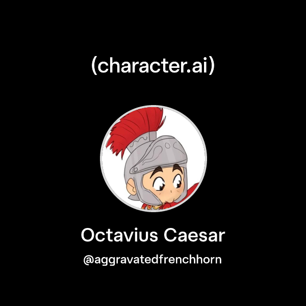 Chat with Octavius Caesar | character.ai | Personalized AI for every moment of your day