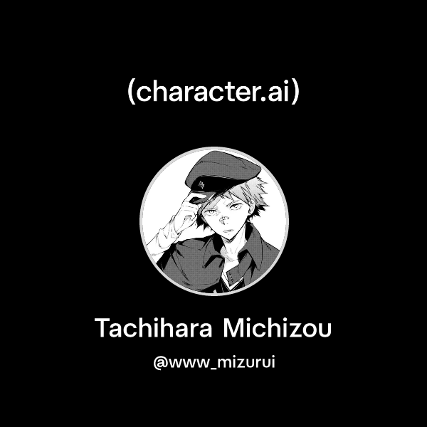 Chat with Tachihara Michizou | character.ai | AI Chat, Reimagined–Your ...
