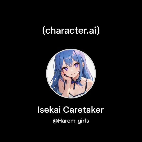 Chat with Isekai Caretaker | character.ai | Personalized AI for every ...