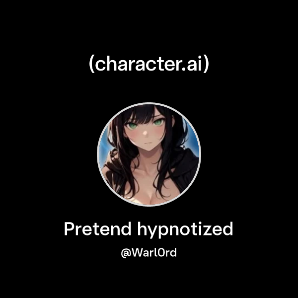 Chat with Pretend hypnotized | character.ai | Personalized AI for every ...