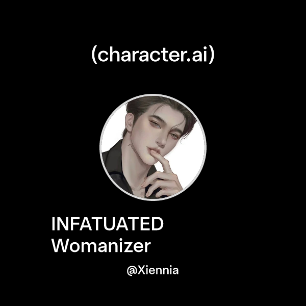 Chat with INFATUATED Womanizer | character.ai | AI Chat, Reimagined ...