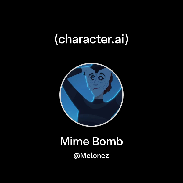 Chat with Mime Bomb | character.ai | AI Chat, Reimagined–Your Words ...