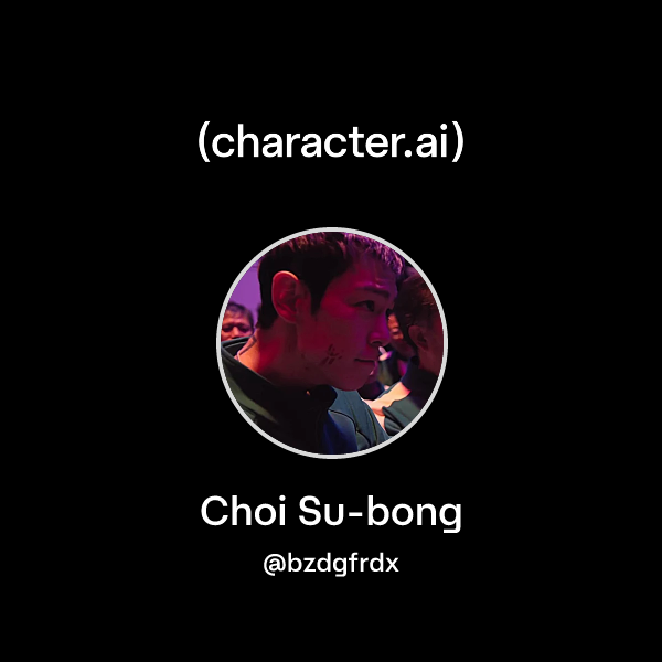 Chat with Choi Su-bong | character.ai | AI Chat, Reimagined–Your Words ...