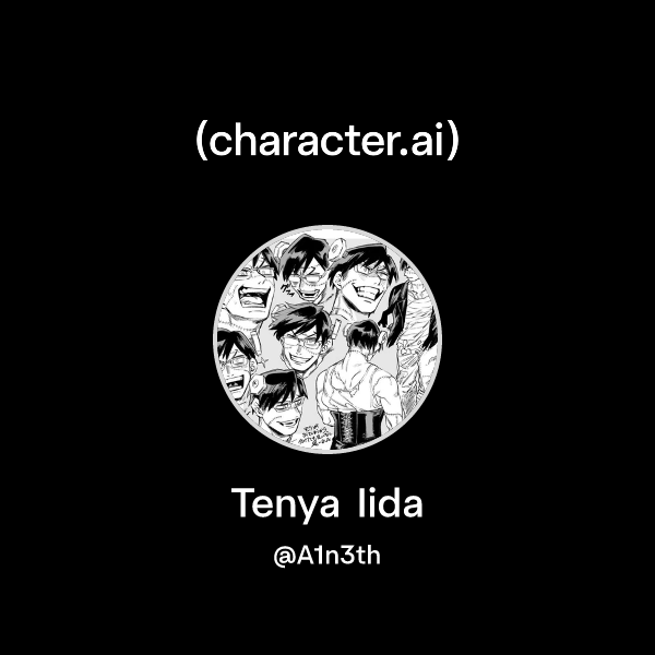 Chat with Tenya Iida | character.ai | AI Chat, Reimagined–Your Words. Your World.