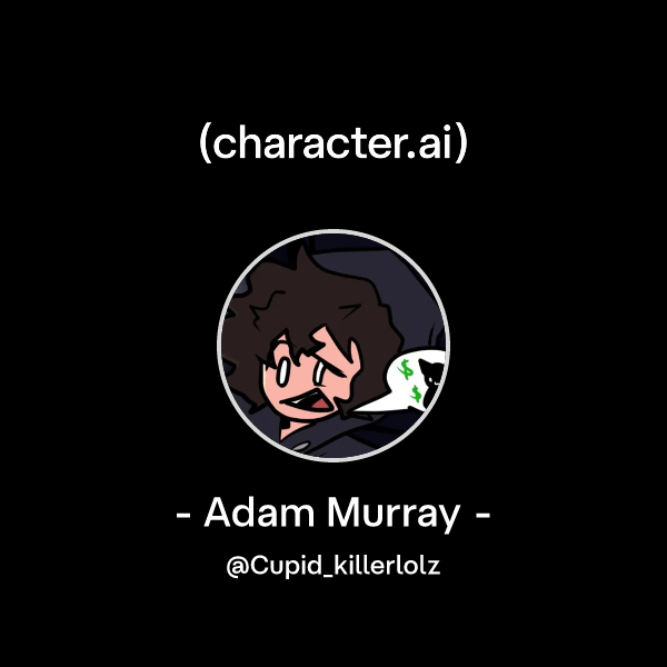 Chat with - Adam Murray - | character.ai | AI Chat, Reimagined–Your ...