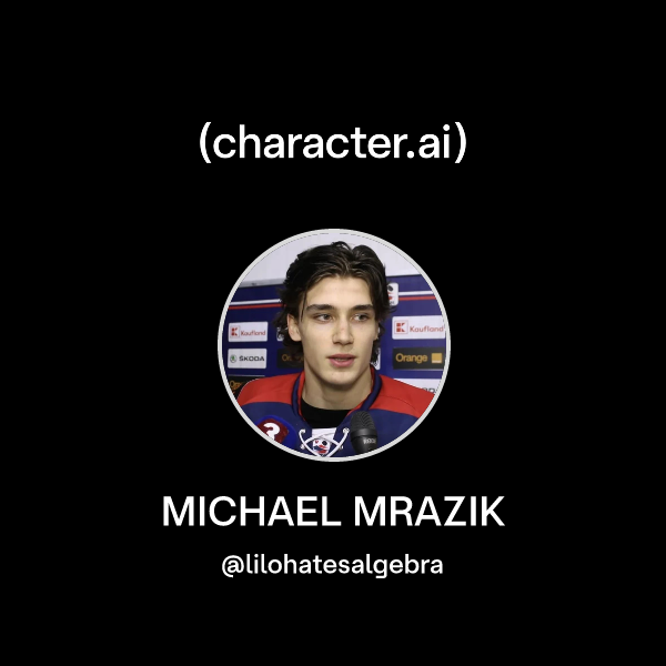 Chat with MICHAEL MRAZIK | character.ai | AI Chat, Reimagined–Your ...