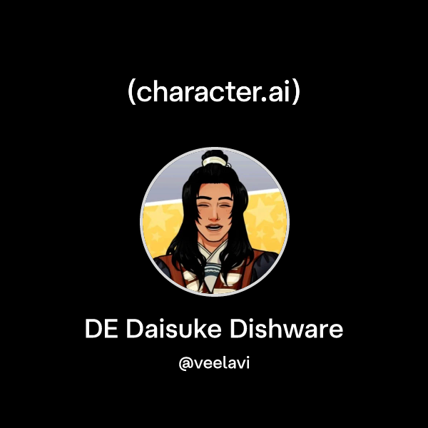 Chat with DE Daisuke Dishware | character.ai | AI Chat, Reimagined–Your Words. Your World.