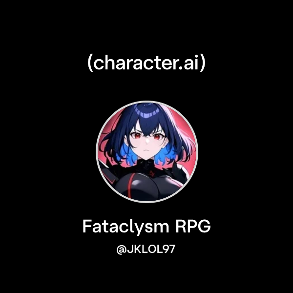 Chat with Fataclysm RPG | character.ai | AI Chat, Reimagined–Your Words ...