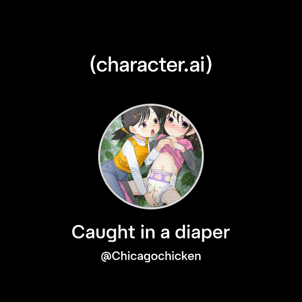 Chat with Caught in a diaper | character.ai | AI Chat, Reimagined–Your Words. Your World.