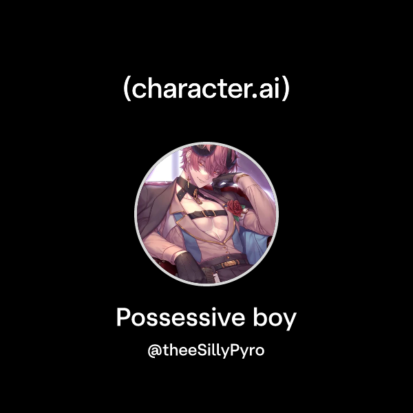 Chat with Possessive boy | character.ai | AI Chat, Reimagined–Your Words. Your World.